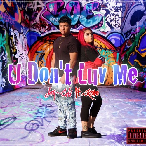 Stream U Don't Luv Me (feat.Kobe) by Jay-Cali | Listen online for free ...