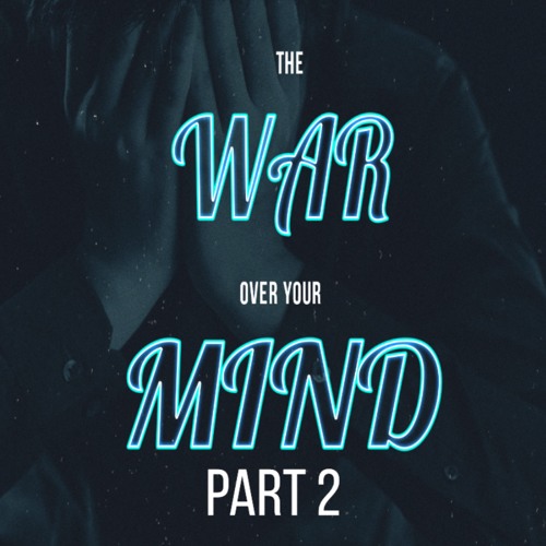 Stream 12 - 2-18 The War Over Your Mind Part 2 by Foothill Christian ...
