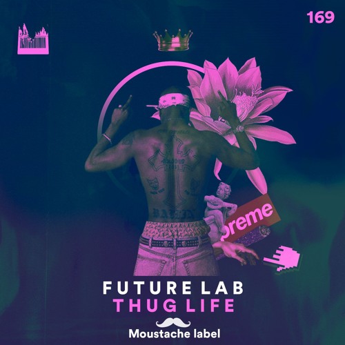 Stream Future Lab - Thug Life (Original Mix) by Moustache Label ...