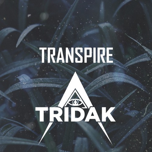Stream Transpire by TRIDAK | Listen online for free on SoundCloud