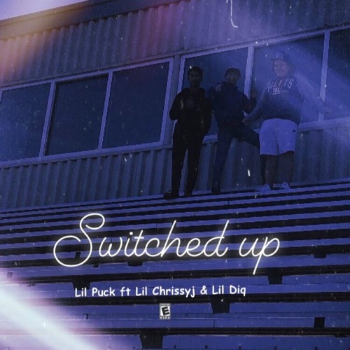 Stream Switched Up (Ft Lil Chrissyj & Lil Diq) by Lil Puck | Listen ...