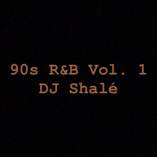 90s R&B Vol. 1 - DJ Shalé by Jay Shalé | Free Listening on SoundCloud