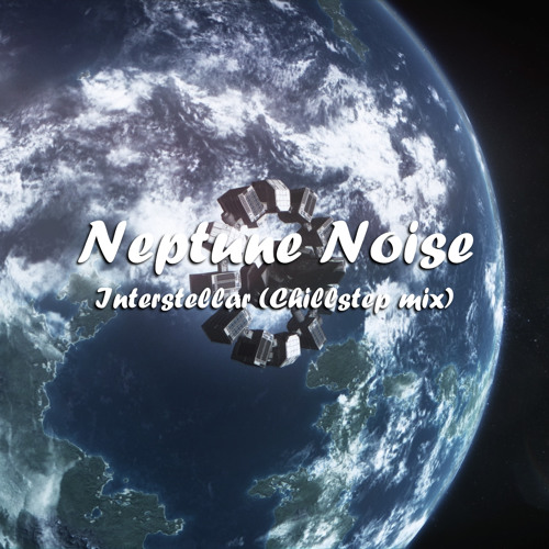 Stream Interstellar (Chillstep mix) by Neptune NoiSe | Listen online for free on SoundCloud