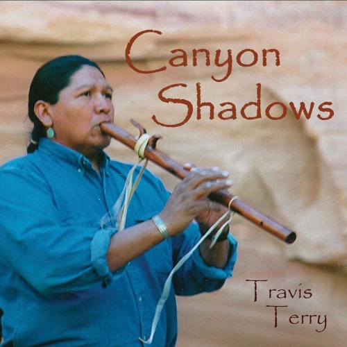 Stream Travis Terry - Canyon Shadows by High Spirits Flutes | Listen ...