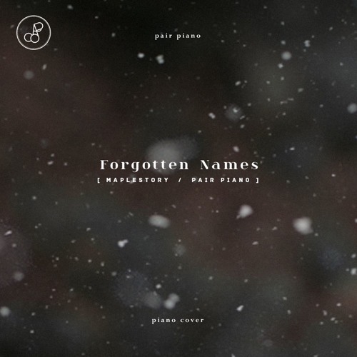 Stream Forgotten Names by Pair Piano | Listen online for free on SoundCloud