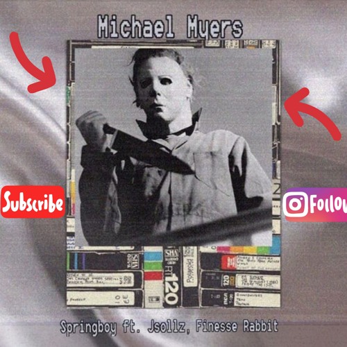 Stream Springboy - Michael Myers Ft Jsollz, Finesse Rabbit by Tabz ...