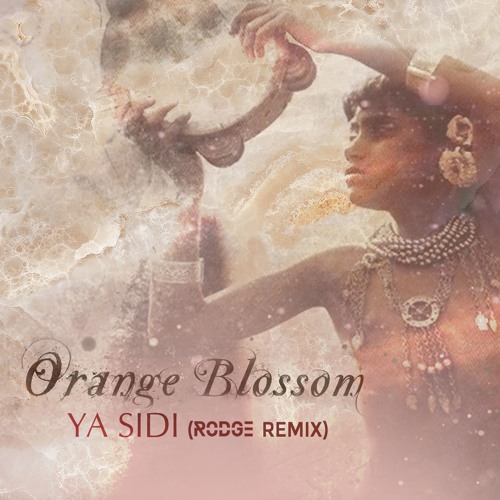 Stream Ya Sidi - Orange Blossom (Rodge Remix) by Rodge | Listen online ...