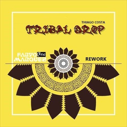 Stream Tribal Drop - Thiago Costa (Fabyo Marquez - Rework) by Dj Fabyo ...