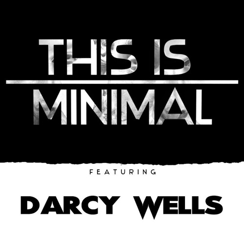 Stream [22] This is Minimal , Featuring: Darcy Wells (Free Download) by ...