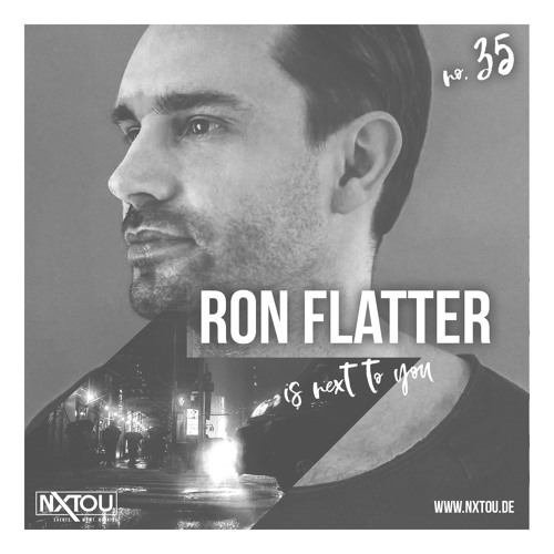 Stream NXTOU Podcast #35 - Ron Flatter (GER) by Stefan Biniak | Listen online for free on SoundCloud