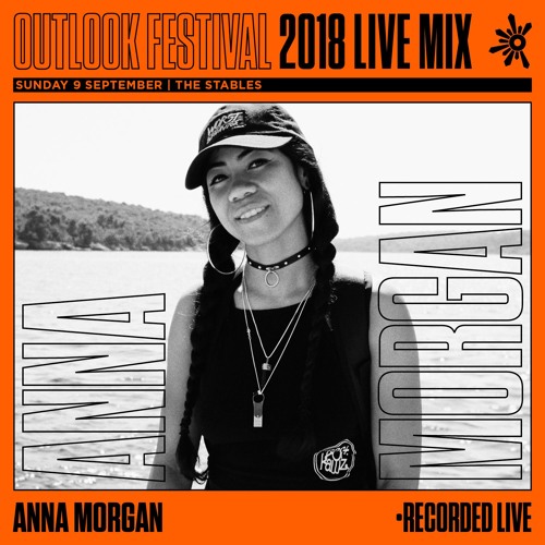 Stream Anna Morgan - Live Series 2018 by Outlook Festival | Listen ...