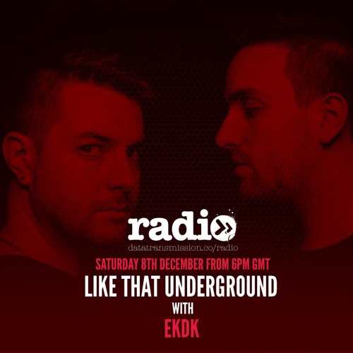 Stream Like That Underground Featuring EKDK by Data Transmission Radio ...