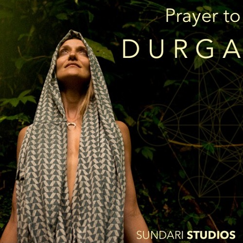 Stream Prayer to Durga - Album "Pray" by Sundari Studios by Sundari Studios | Listen online for ...