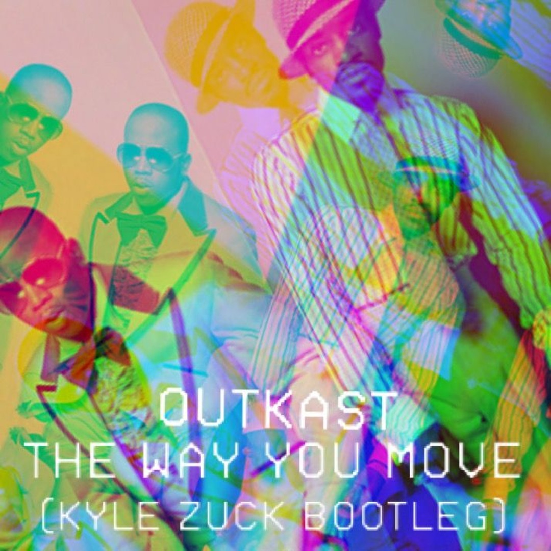 Stream OutKast - The Way You Move (Kyle Zuck Bootleg) by Kyle Zuck ...