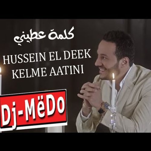 Stream Hussein El Deek - Kelme Aatini- كلمة عطيني حسين الديك2019 النسخة ...