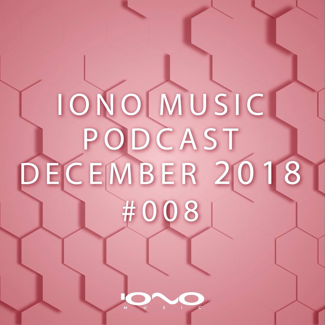 Stream IONO MUSIC PODCAST #008 - December 2018 by IONO MUSIC (official ...