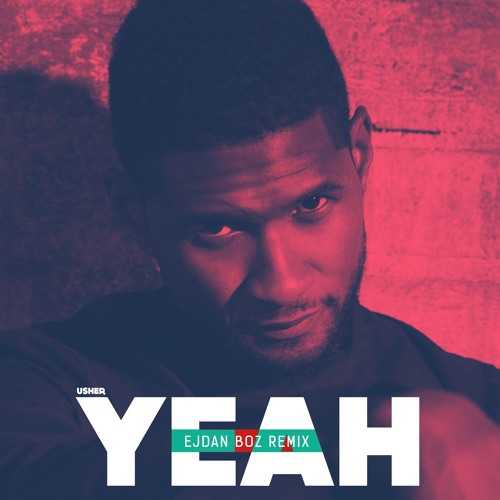 Stream Usher - Yeah (Ejdan Boz Remix) by SuperiorX | Listen online for ...