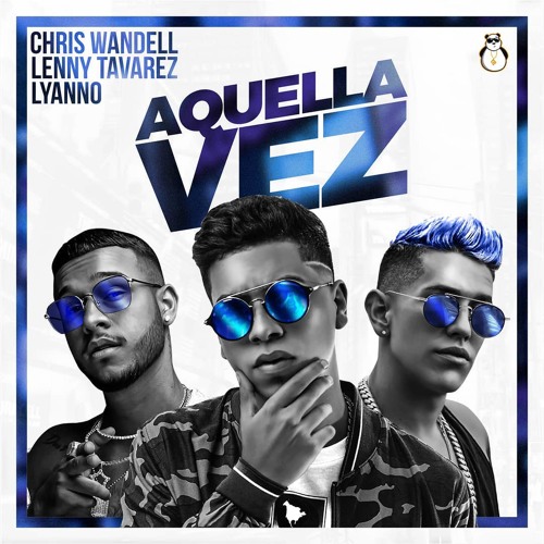 Stream Chris Wandell X Lenny Tavárez X Lyanno - Aquella Vez (Prod. By D ...