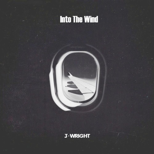 Stream Into The Wind by J-Wright | Listen online for free on SoundCloud