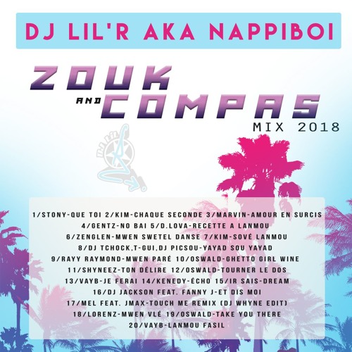 Stream Dj Lil'R aka NappiBoi - Zouk & Compas Mix (2018) by Dj Lil'R ... Stream Dj Lil'R aka NappiBoi - Zouk & Compas Mix (2018) by Dj Lil'R ...