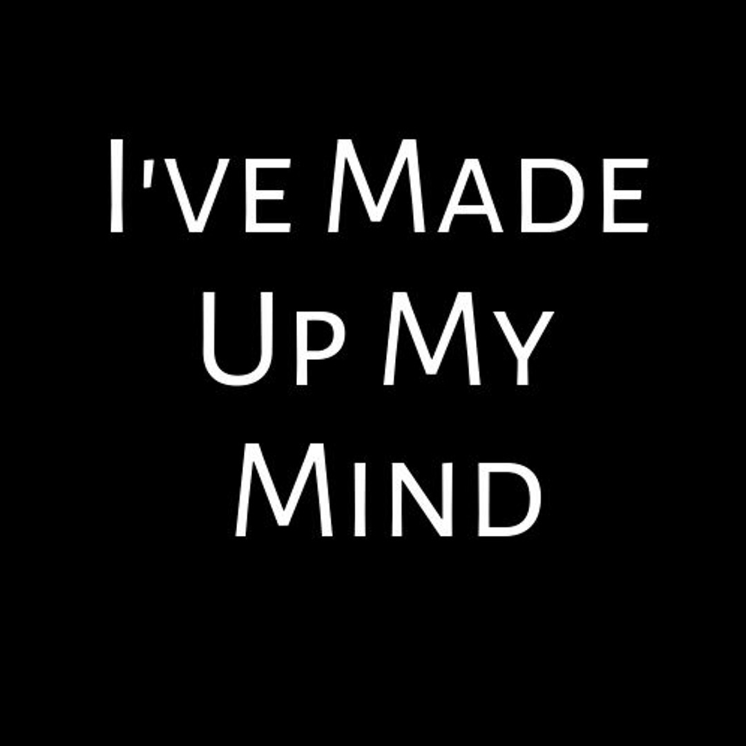 Mind Made Up Quotes
