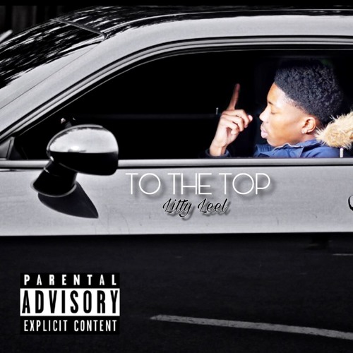 Stream To The Top by Litty Leel | Listen online for free on SoundCloud