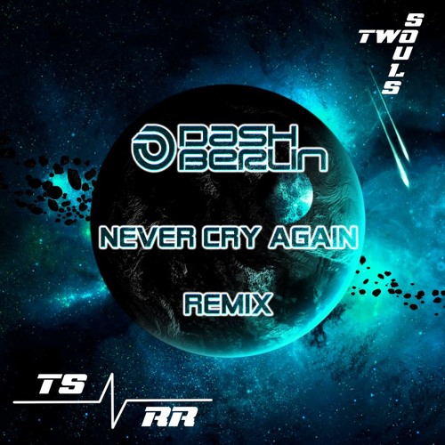 Stream Dash Berlin - Never Cry Again (Two Souls remix) FREE DOWNLOAD by ...