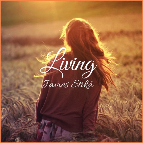 Stream James Stikå - Living by James Stikå | Listen online for free on ...