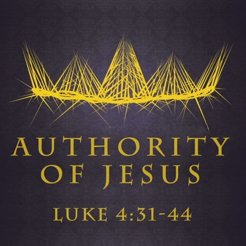 Stream 237 Authority Of Jesus (Luke 4:31-44) by Manhattan Pres PCA ...