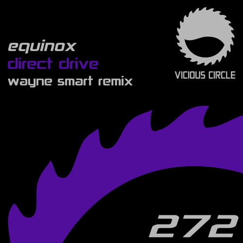 Stream Equinox - Direct Drive (Wayne Smart Remix) [Vicious Circle] by ToolboxDigital | Listen ...
