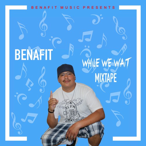 Stream BENAFIT MUSIC | Listen to While We Wait Mixtape playlist online ...