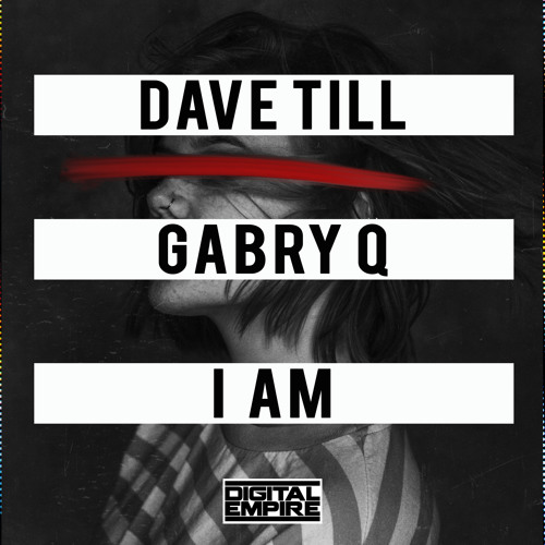 Stream Dave Till, Gabry Q - I Am (Original Mix) [Out Now] by Digital ...