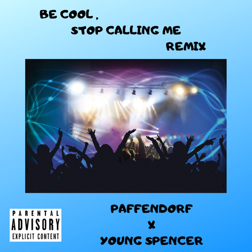 Stream Be Cool , Stop Calling Me Remix by Young Spencer | Listen online ...
