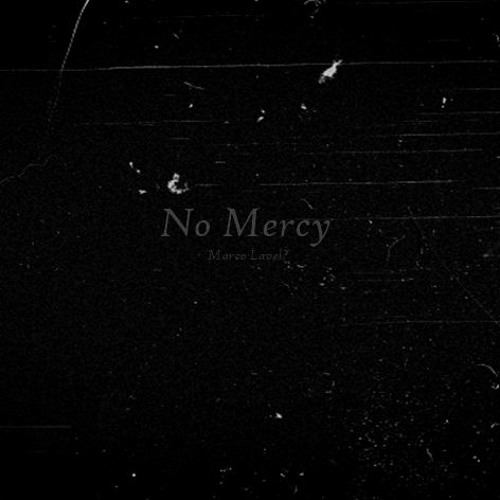 Stream No Mercy by Marco Lavel | Listen online for free on SoundCloud