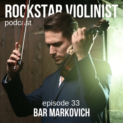 Stream Episode 33: Bar Markovich by Rockstar Violinist podcast | Listen ...
