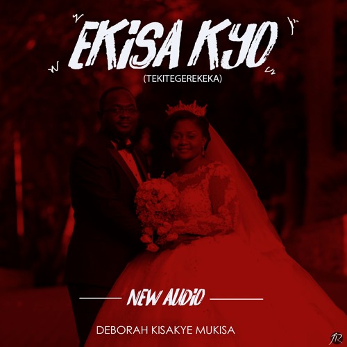 Stream Ekisa Kyo (tekitegerekeka) by Deborah N Kisakye | Listen online for free on SoundCloud