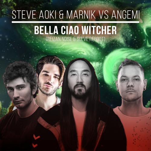 Stream Witches x Bella Ciao (Reizan Noise & Solve Reboot) by Reizan ...