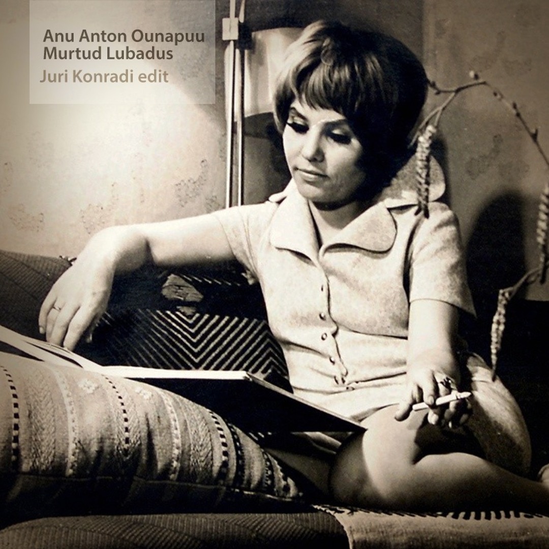 Stream Anu Anton Õunapuu - Murtud Lubadus (Juri Konradi edit) by Juri ...