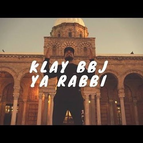 Stream Ya Rabbi يا ربّي by Klay | Listen online for free on SoundCloud