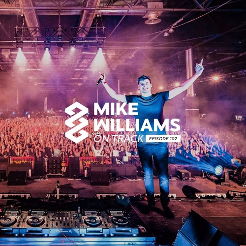 Stream Mike Williams On Track #102 (Yearmix Part 1) by Mike Williams On ...