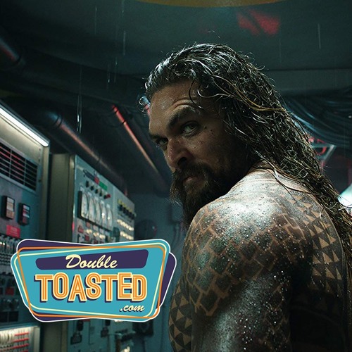 Stream episode AQUAMAN - Double Toasted Audio Review by Double Toasted ...