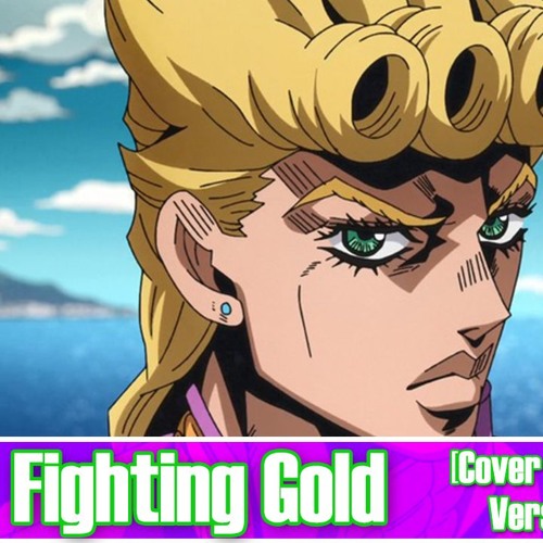 Stream Fighting Gold (JoJo's Bizarre Adventure Part 5: Golden Wind OP ...