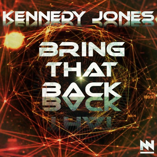 Stream Kennedy Jones - Bring That Back (Original Mix) by Kennedy Jones ...