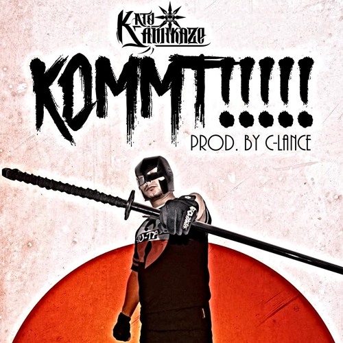 Stream Kato Kamikaze - KOMMT!!!!!!(prod. By C - LANCE) by Kato KamiKaze ...