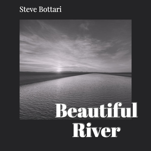 Stream Beautiful River by Steve Bottari | Listen online for free on ...