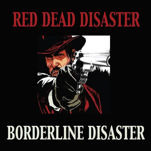 Stream Red Dead Disaster by Borderline Disaster | Listen online for ...