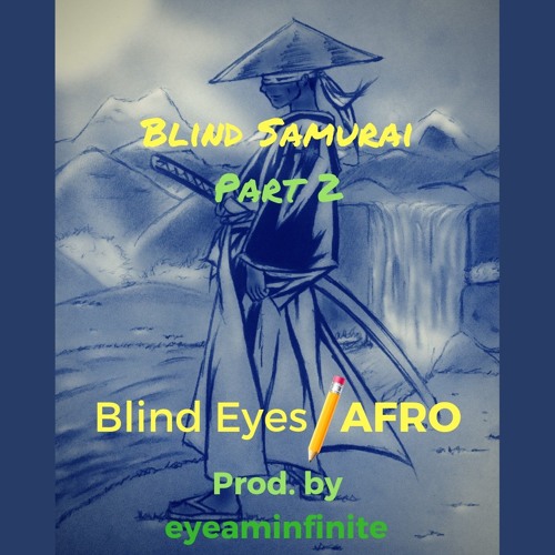 Stream Blind Samurai Part 2 by Blind Eyes / AFRO | Listen online for ...