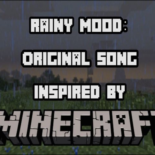Stream Minecraft Rainy Mood - Original song Inspired by Minecraft by ...