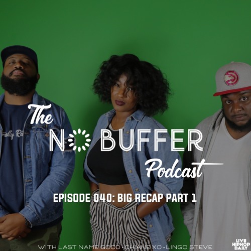 Stream Episode 040: Big ReCAP Part 1 by The No Buffer Podcast | Listen ...