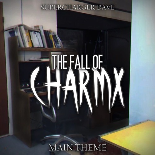 Stream The Fall Of Charmx - Main Theme by SuperCharger Dave | Listen ...